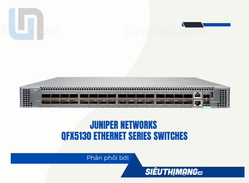 QFX5130-32CD-AFI Juniper Switches【Chính hãng giá tốt số 1️⃣ Việt Nam】